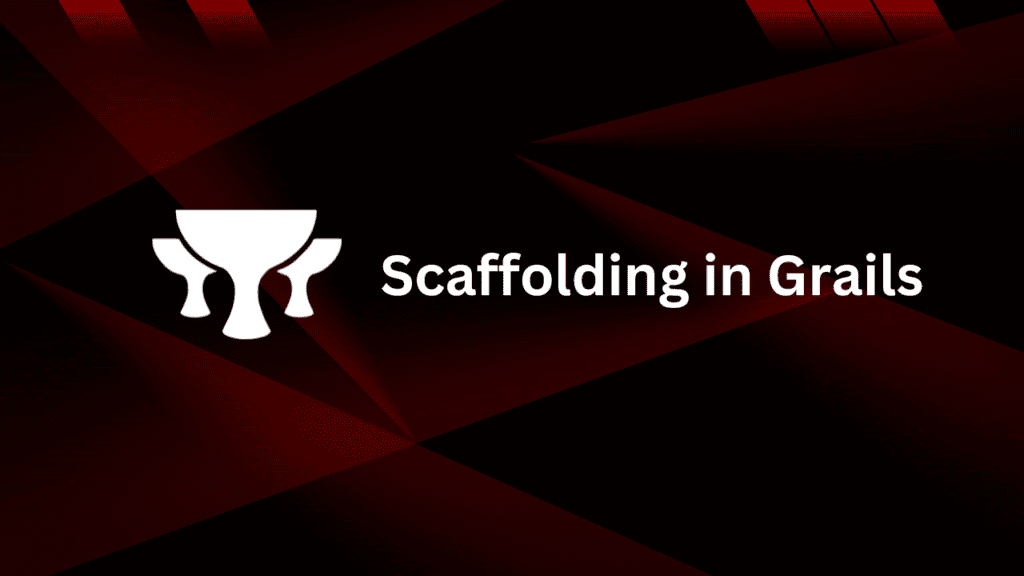 Scaffolding In Grails: A Complete Guide - All Insight Lab